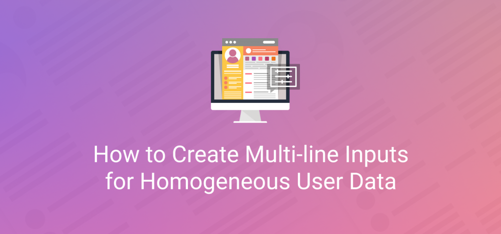 How to Сreate Multi-line Inputs for Homogeneous User Data