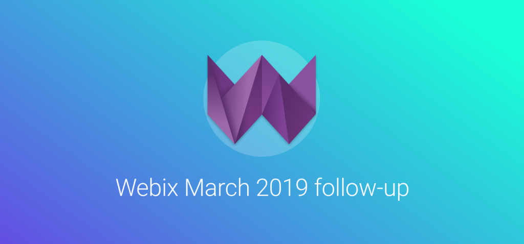Webix March 2019 follow-up Webix March 2019 follow-up