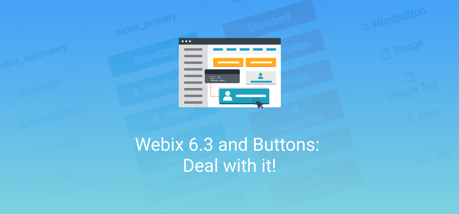 Webix 6.3 and Buttons: Deal with it! Webix 6.3 and Buttons: Deal with it!