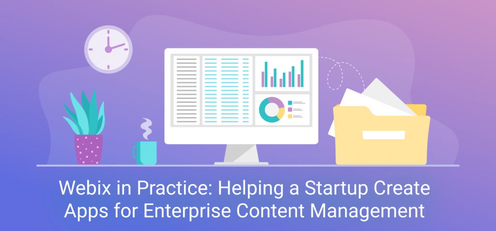 Webix Helps a Startup create Apps for Enterprise Content Management