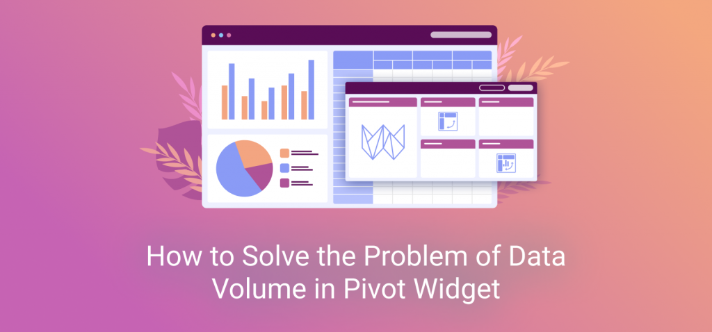 How to Solve the Problem of Data Volume in Pivot Widget